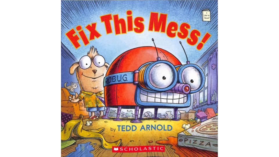 Fix This Mess! by Tedd Arnold - SMART Reading